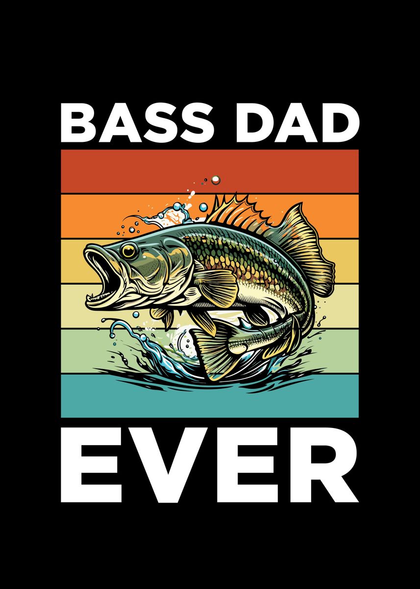 'Bass Dad Ever for all' Poster, picture, metal print, paint by ML Arts ...