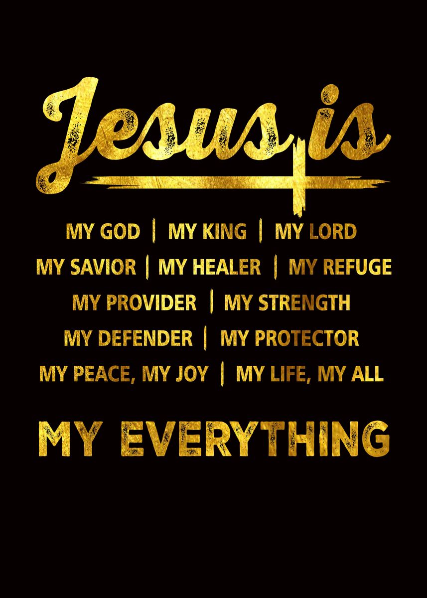 'Jesus is My Everything' Poster, picture, metal print, paint by ...