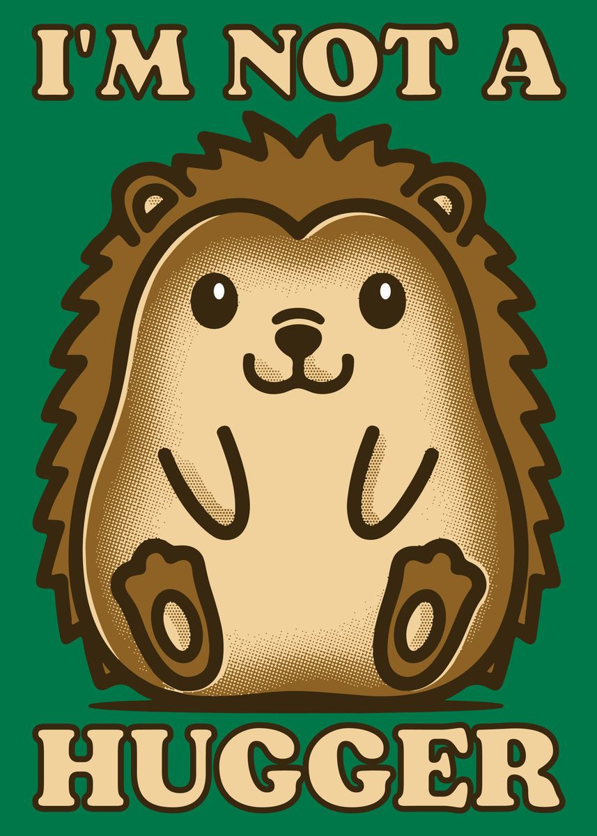 'Cute Hedgehog Not A Hugger' Poster, picture, metal print, paint by ...