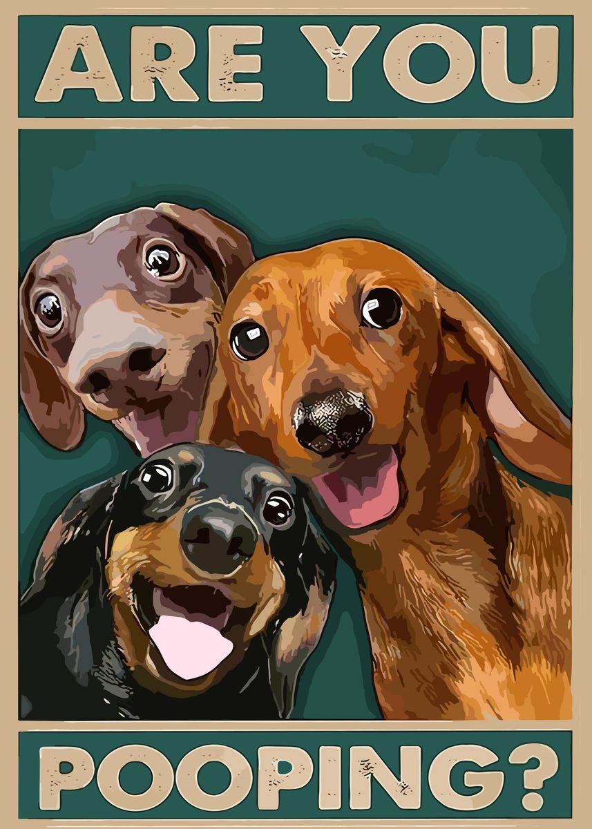 'Funny Dog Are You Pooping' Poster, picture, metal print, paint by PRAM ...