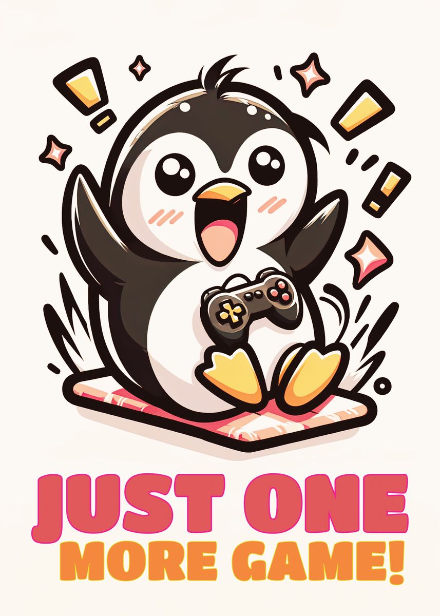 'Penguin just one more game' Poster, picture, metal print, paint by ...