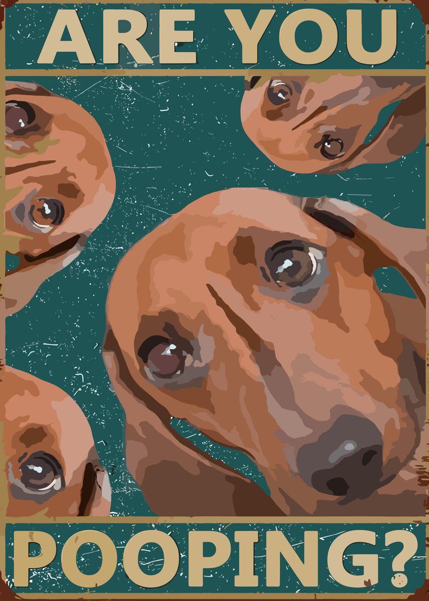 'Funny Dog Are You Pooping' Poster, picture, metal print, paint by PRAM ...