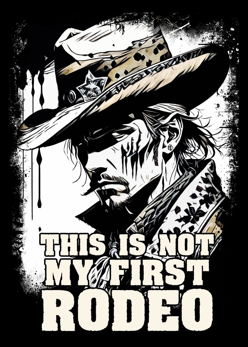 'Not My First Rodeo Cowboy' Poster, picture, metal print, paint by ...