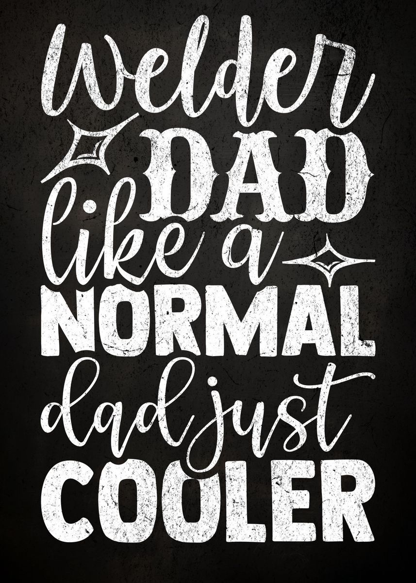 'Welder Dad Wall Art' Poster, picture, metal print, paint by Eline ...