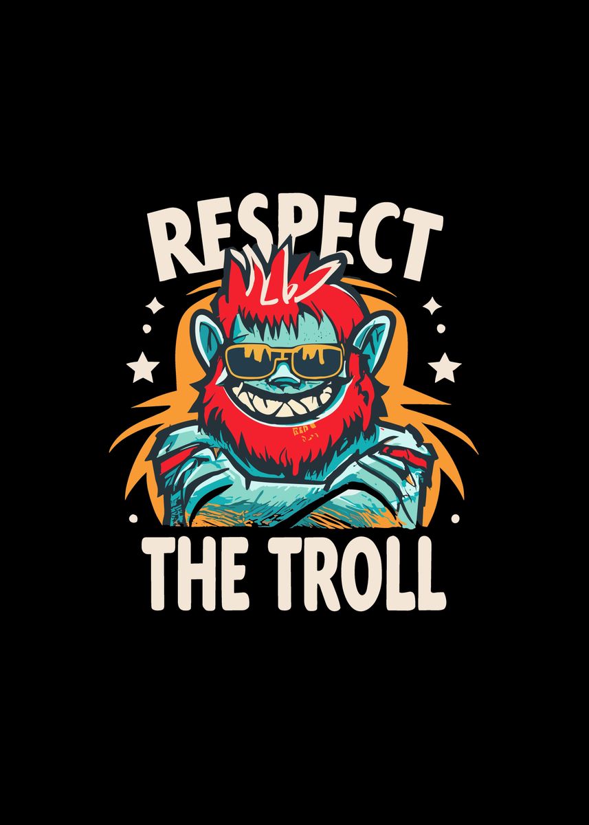 'Respect the troll' Poster, picture, metal print, paint by MarkOnDark ...