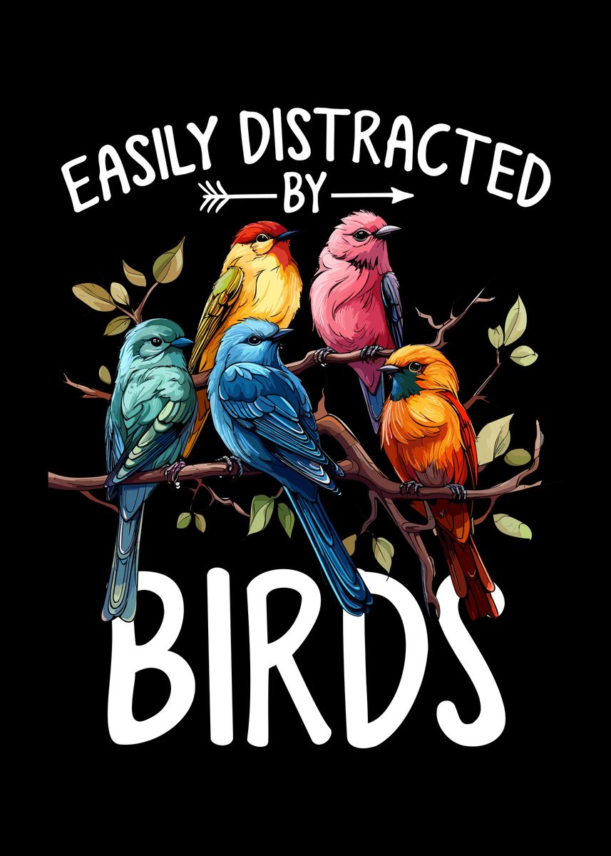 'Easily Distracted By Birds' Poster, picture, metal print, paint by ...