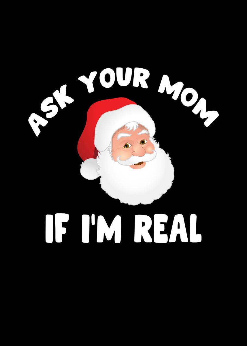 'ask your mom if im real' Poster, picture, metal print, paint by Yacoub ...