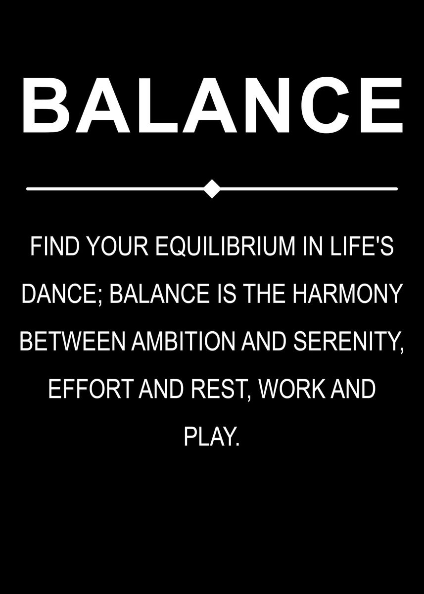 'Balance Motivation Quote' Poster, picture, metal print, paint by Danan ...