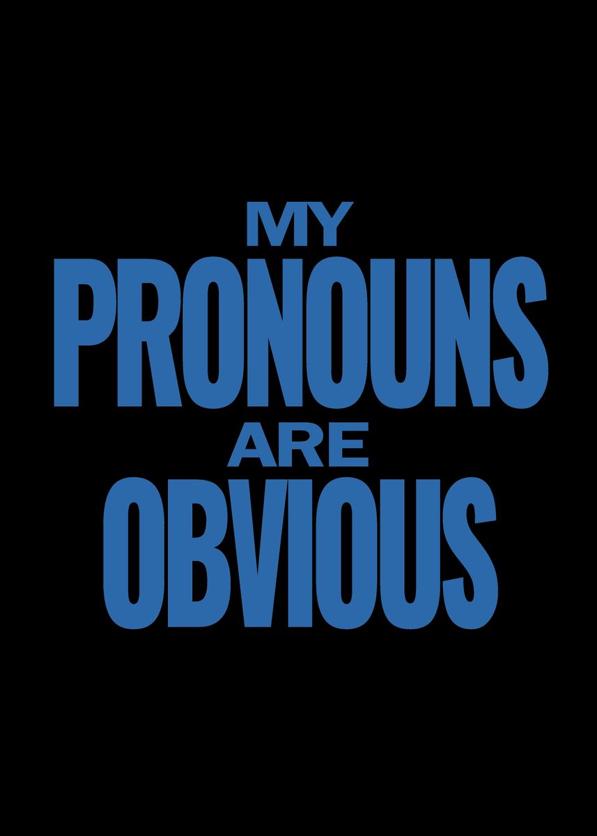 'My pronouns are obvious' Poster, picture, metal print, paint by ...