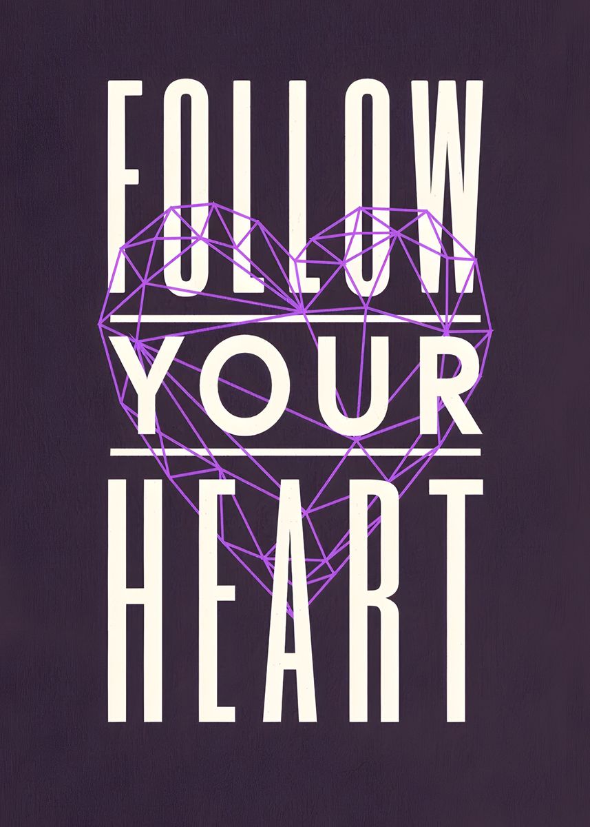 'follow your heart' Poster, picture, metal print, paint by best art ...