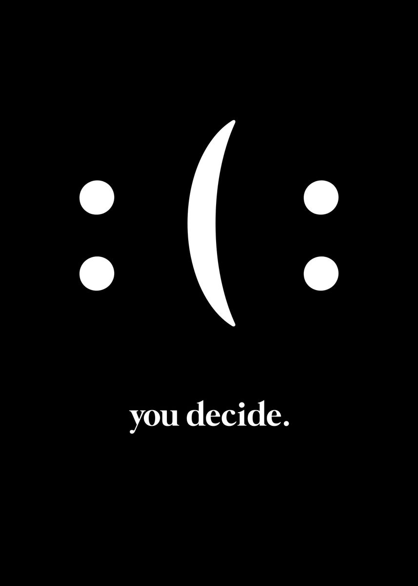 'You decide ' Poster, picture, metal print, paint by pus meong | Displate