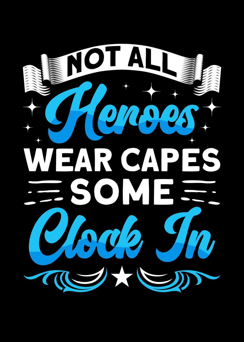'Not All Heroes Wear Capes' Poster, picture, metal print, paint by ...