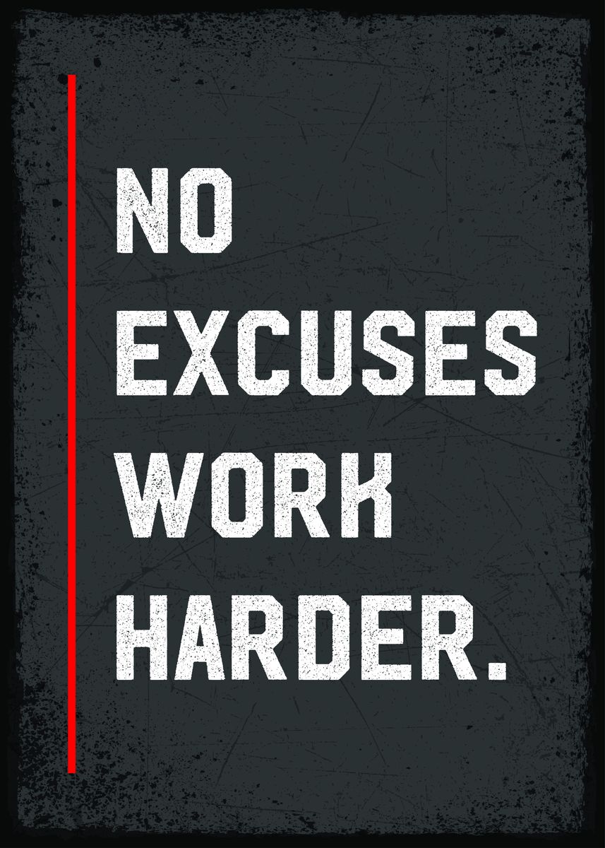 'no excuses work harder' Poster, picture, metal print, paint by ...