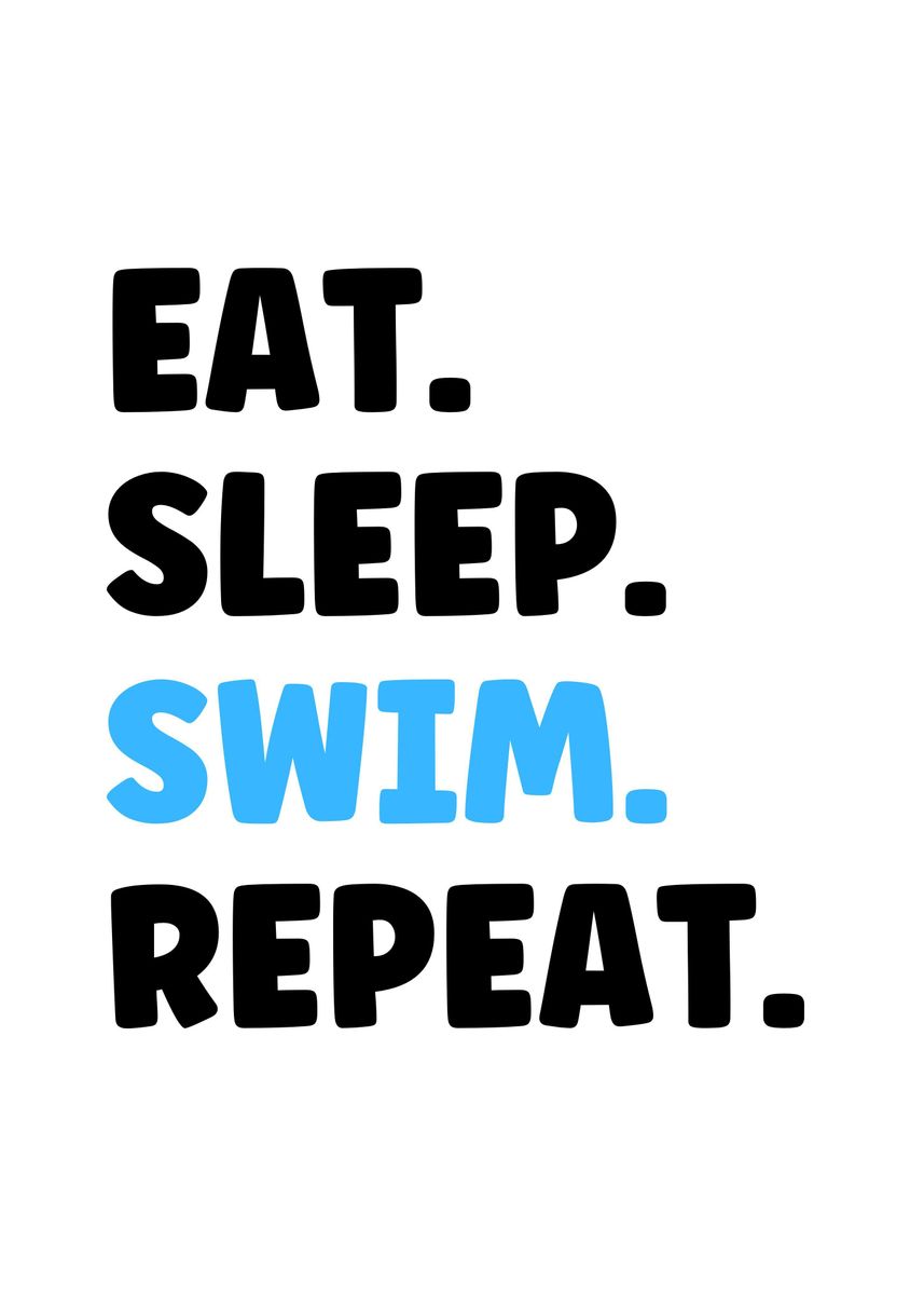 'Eat Sleep Swim Repeat' Poster, picture, metal print, paint by Neo ...