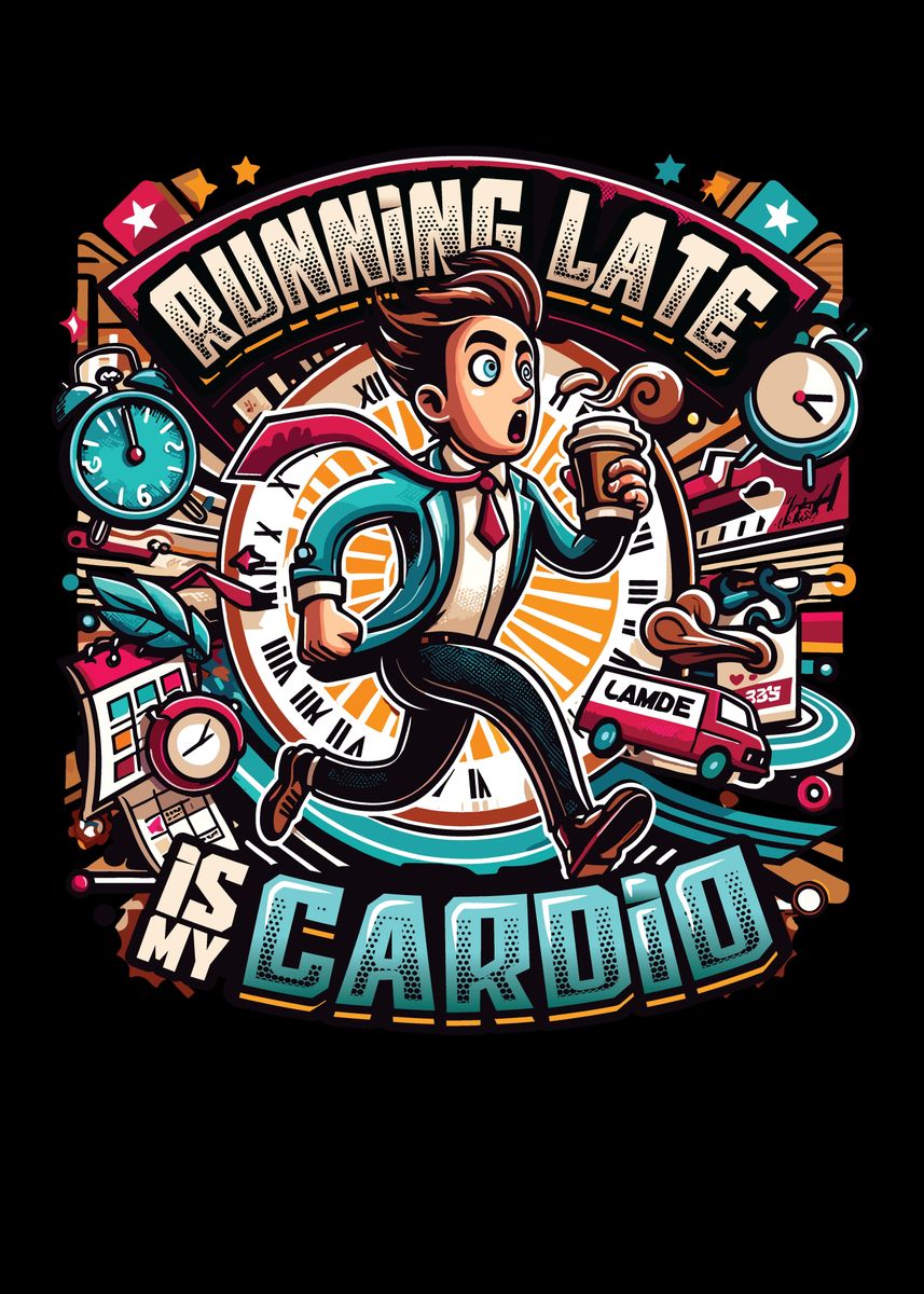 'Running Late Humor Sarcasm' Poster, picture, metal print, paint by ...