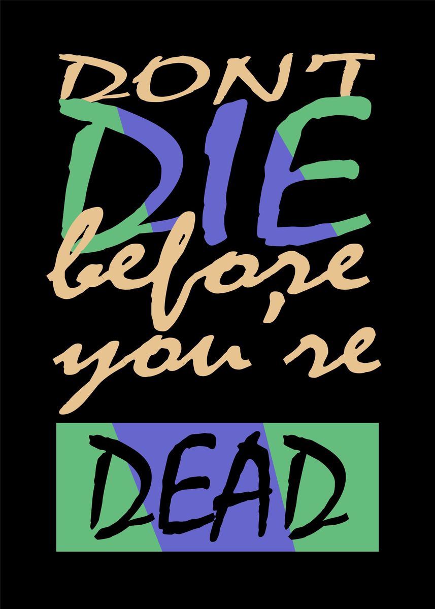 'dont die' Poster, picture, metal print, paint by OZA studio | Displate