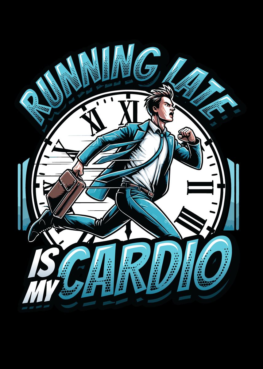 'Running Late Humor Sarcasm' Poster, picture, metal print, paint by ...