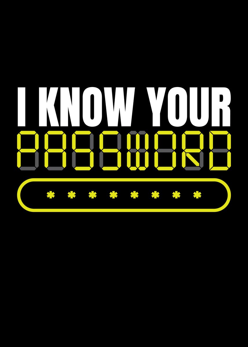 'I Know Your Passwort Hack' Poster, picture, metal print, paint by ...