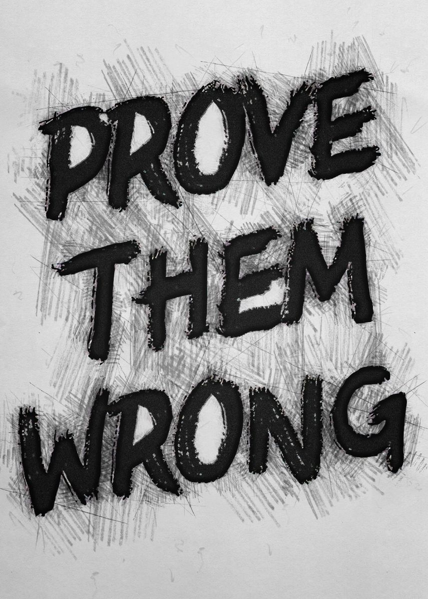 'prove them wrong' Poster, picture, metal print, paint by Salvatore ...