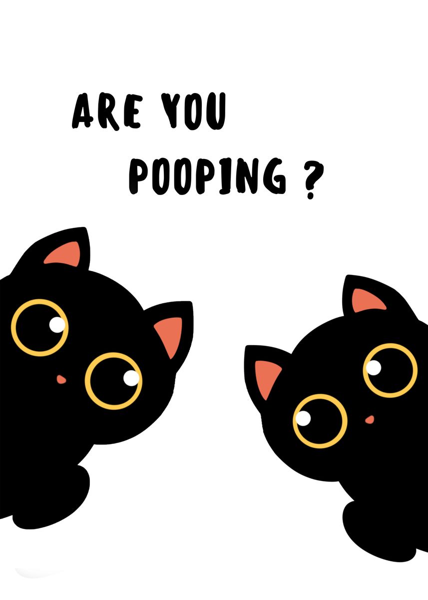 'BLACK CAT ARE YOU POOPING' Poster, picture, metal print, paint by Tech ...