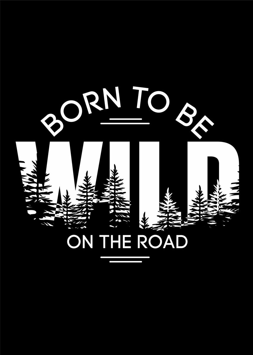 'born to be wild' Poster, picture, metal print, paint by OZA studio ...
