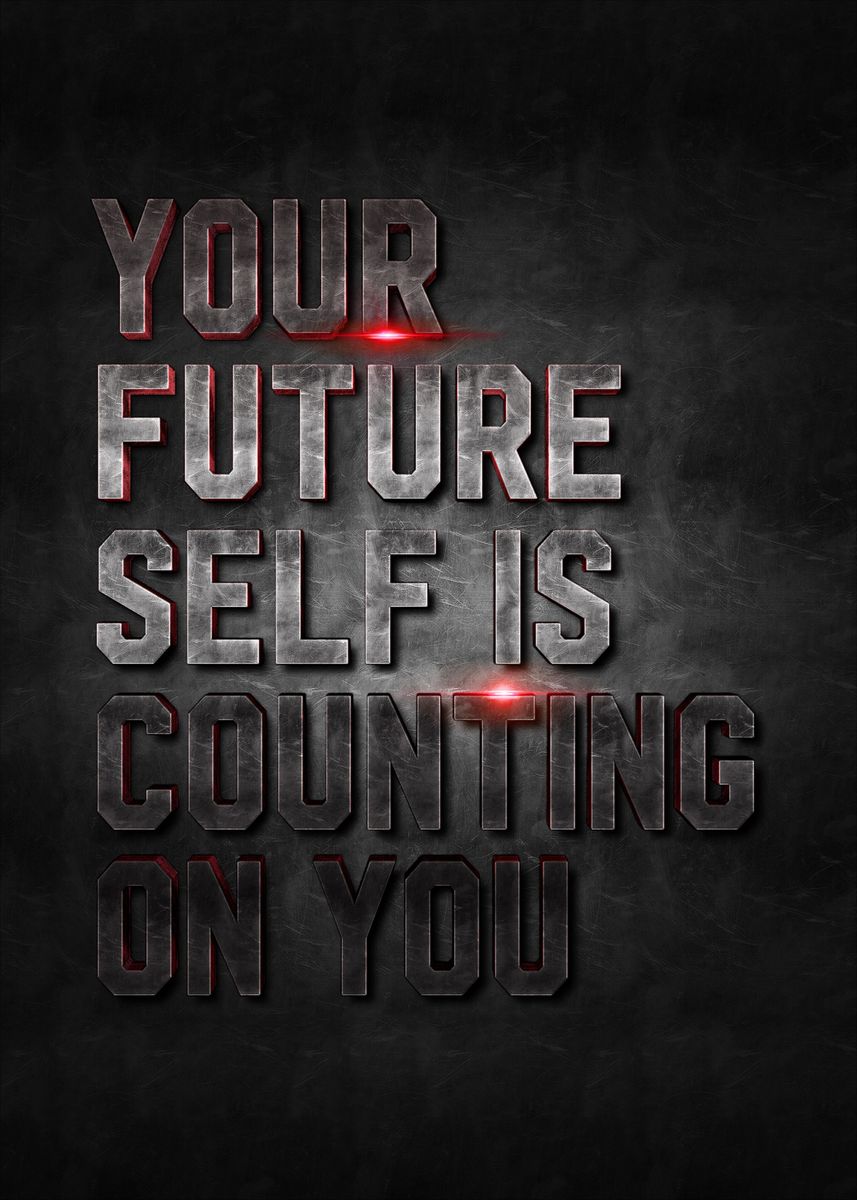 'your future self is you' Poster, picture, metal print, paint by ...
