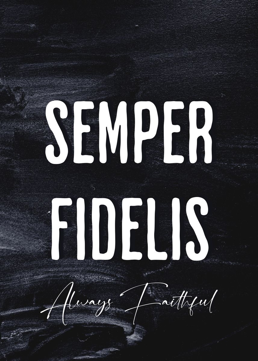 'Semper Fidelis Latin Quote' Poster, picture, metal print, paint by ...