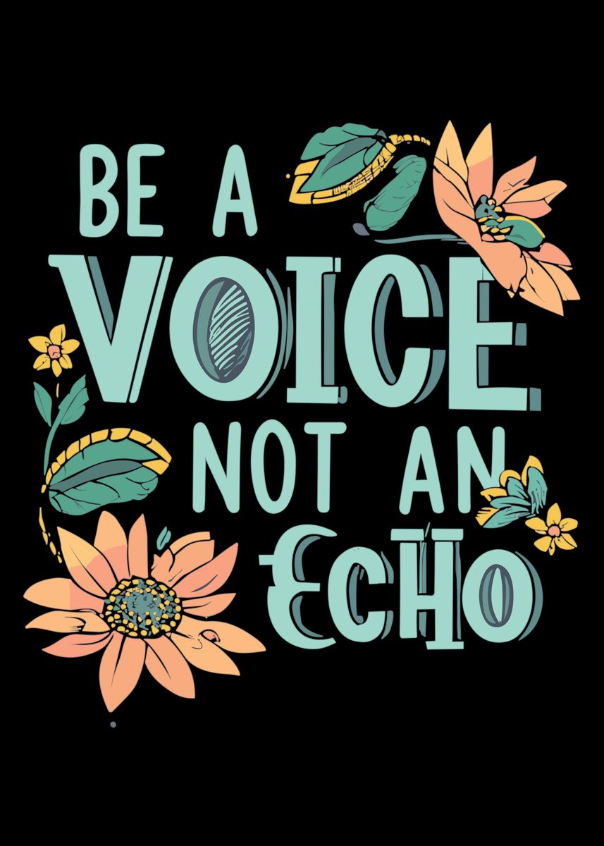 'Be A Voice Not To Echo' Poster, picture, metal print, paint by ZS C O ...