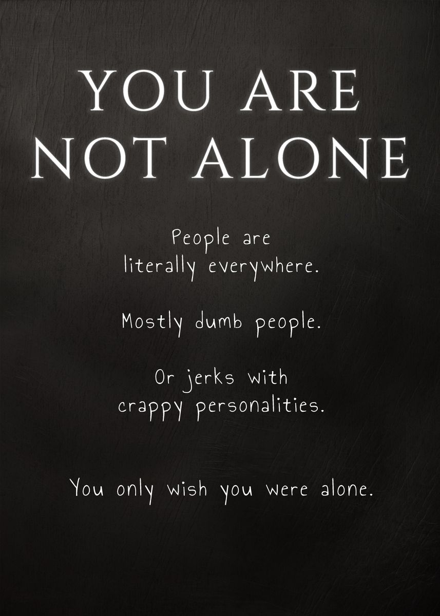 'You Are Not Alone Quote' Poster, picture, metal print, paint by ...
