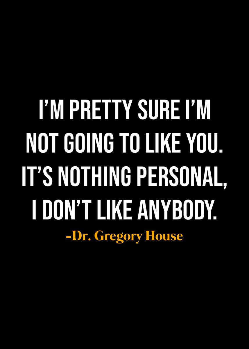 'Gregory House Quotes ' Poster, picture, metal print, paint by KLIP ...