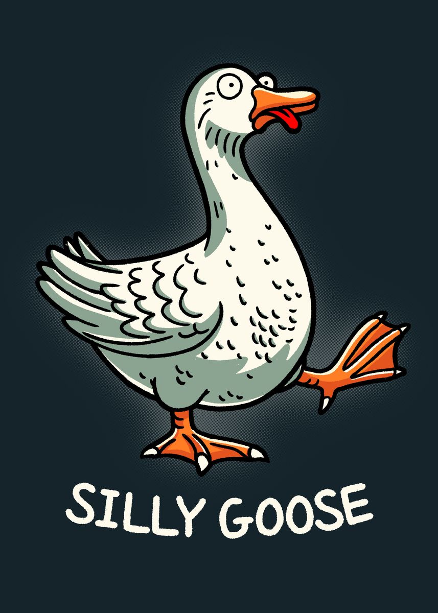 'Silly Goose' Poster, picture, metal print, paint by Fanfreak | Displate