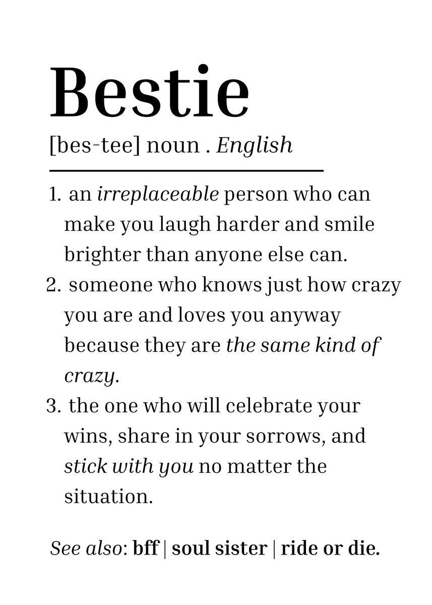 'bestie definition' Poster, picture, metal print, paint by ISSAM OUARDI ...