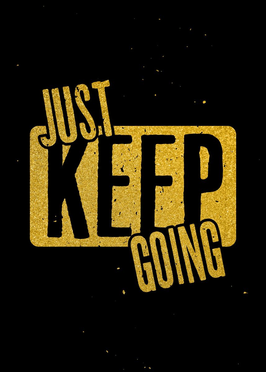 'Gold Art Just Keep Going' Poster, picture, metal print, paint by Ammar ...