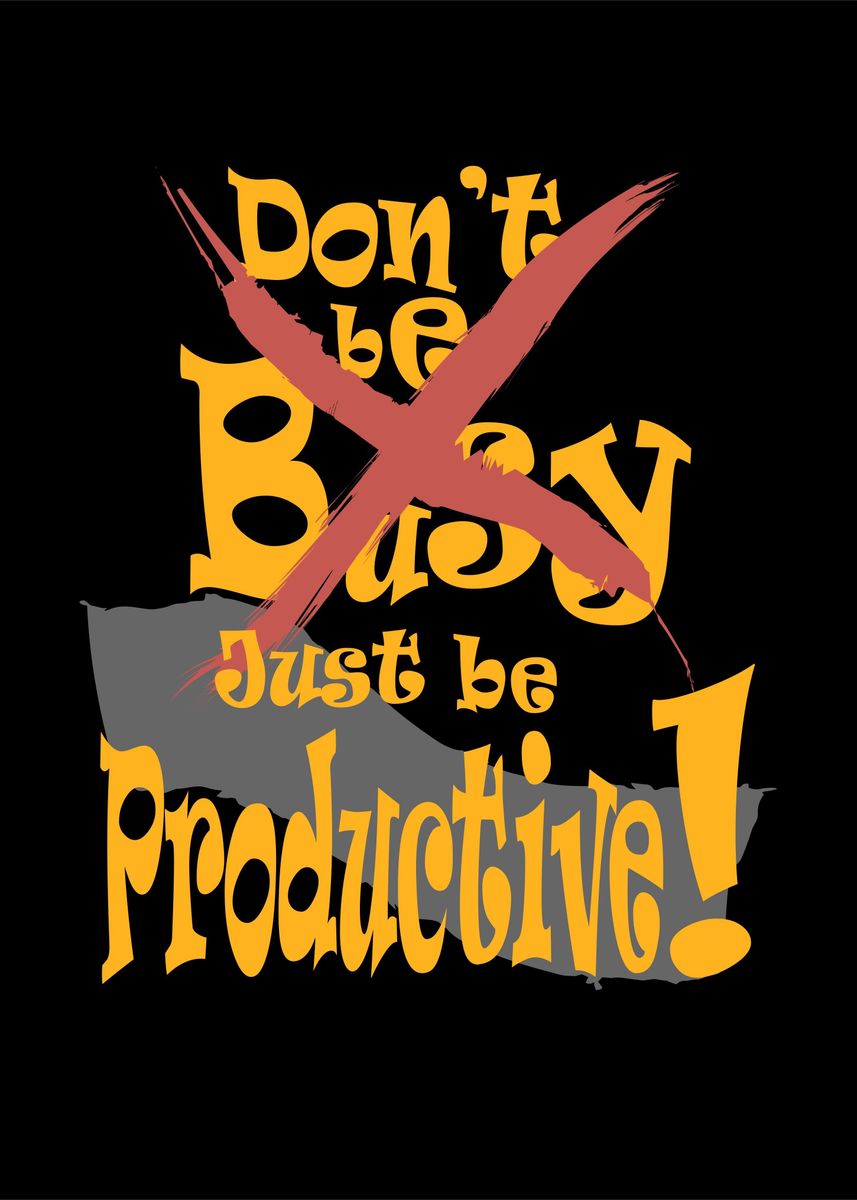 'dont be busy' Poster, picture, metal print, paint by OZA studio | Displate