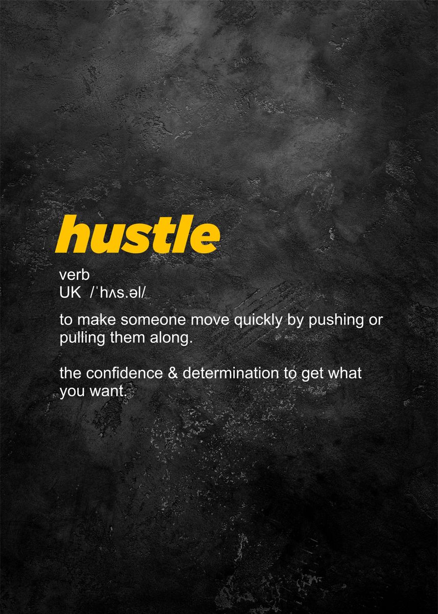 'hustle definition' Poster, picture, metal print, paint by Bestselling ...