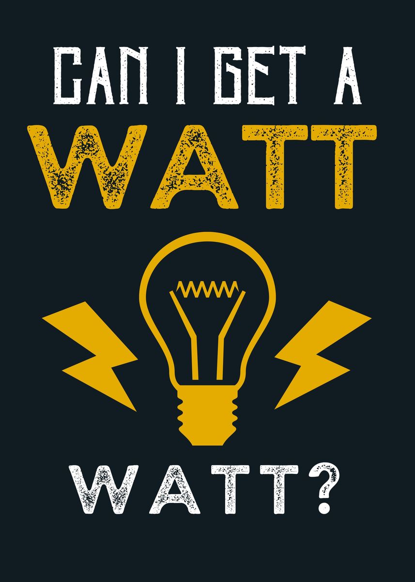 'watt funny electrician pun' Poster, picture, metal print, paint by ...
