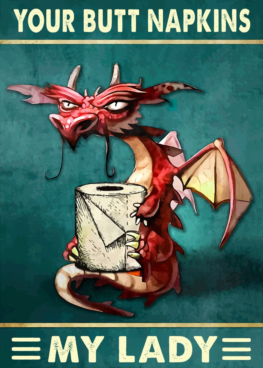 'Your Butt Napkins My Lady ' Poster, picture, metal print, paint by ...