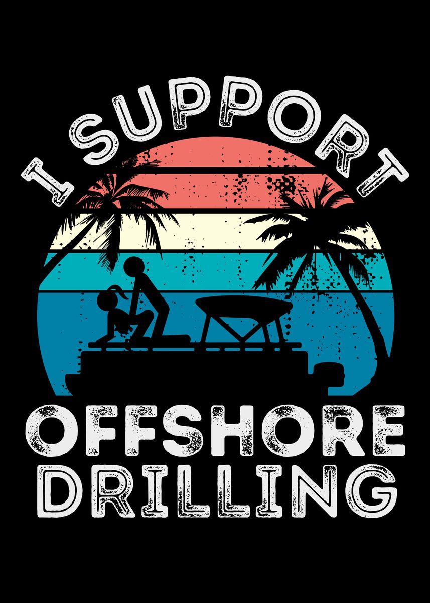 'Support Offshore Drilling' Poster, picture, metal print, paint by Phil ...