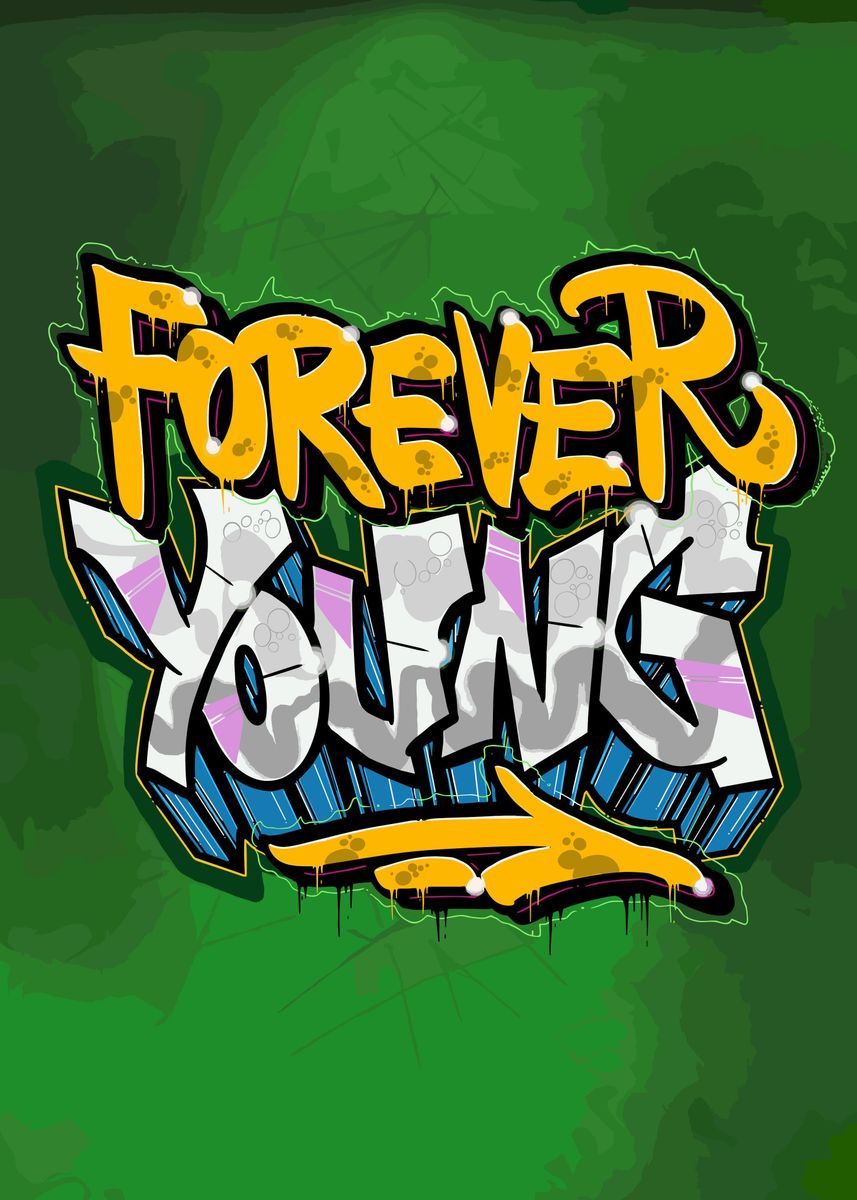 'Forever Young Graffiti' Poster, picture, metal print, paint by Candy ...