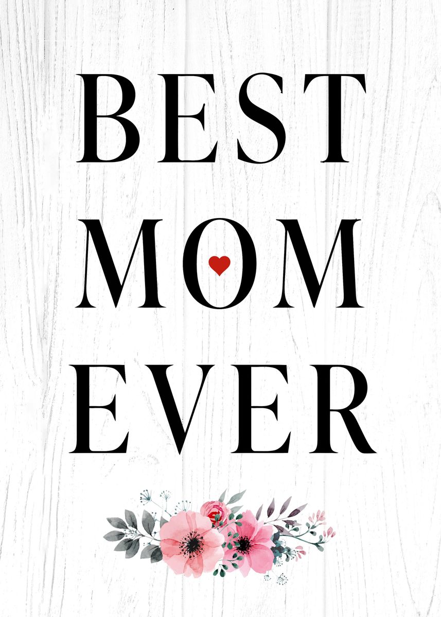'Best Mom Ever Poster ' Poster, picture, metal print, paint by Nice ...