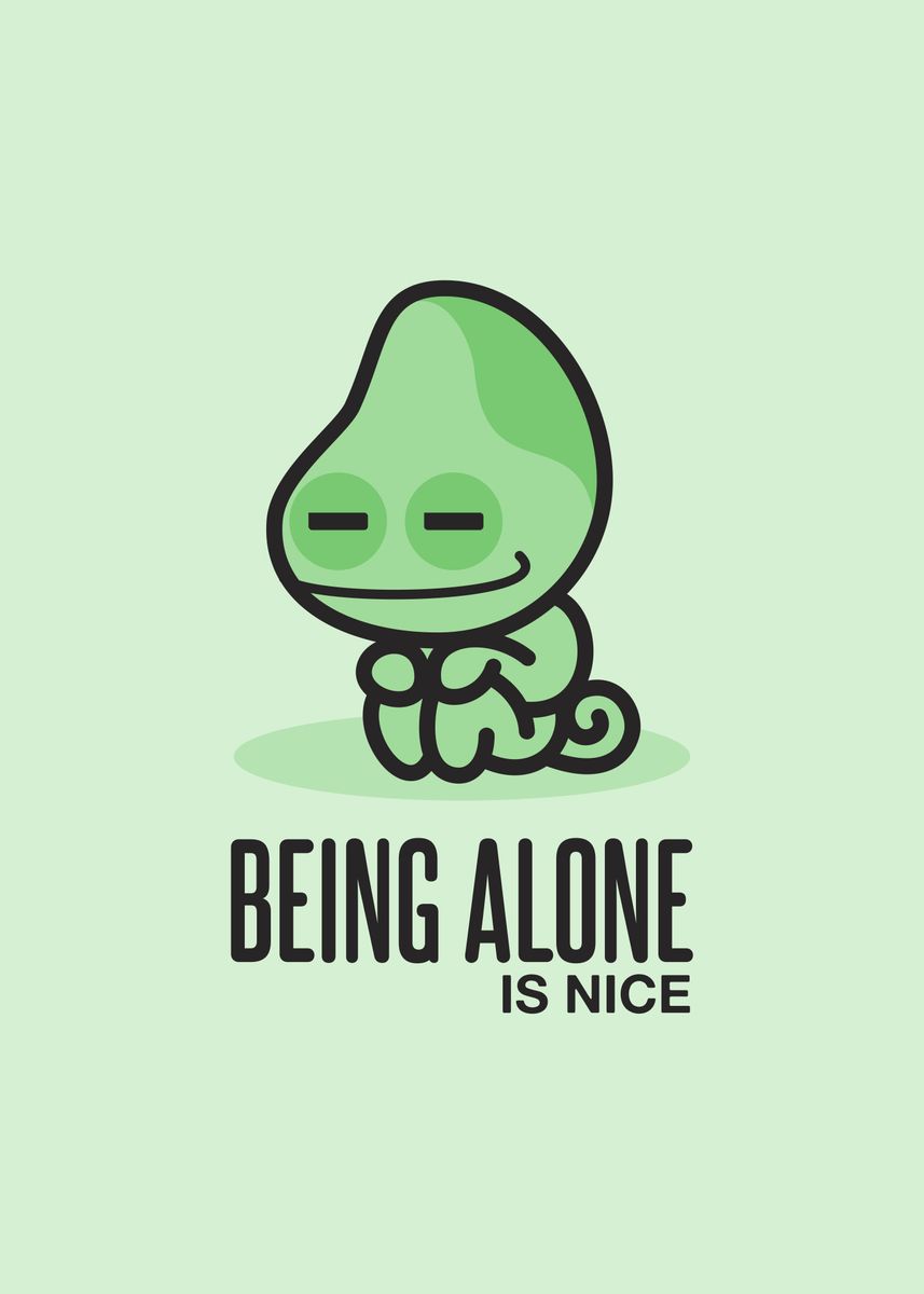 'Being Alone is Nice' Poster, picture, metal print, paint by John Poh ...