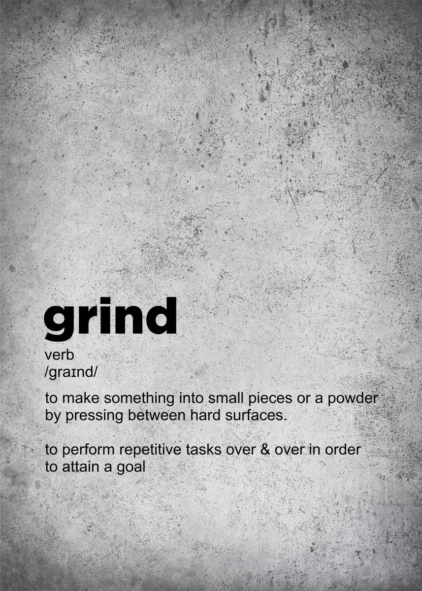 'grind definition' Poster, picture, metal print, paint by Bestselling ...