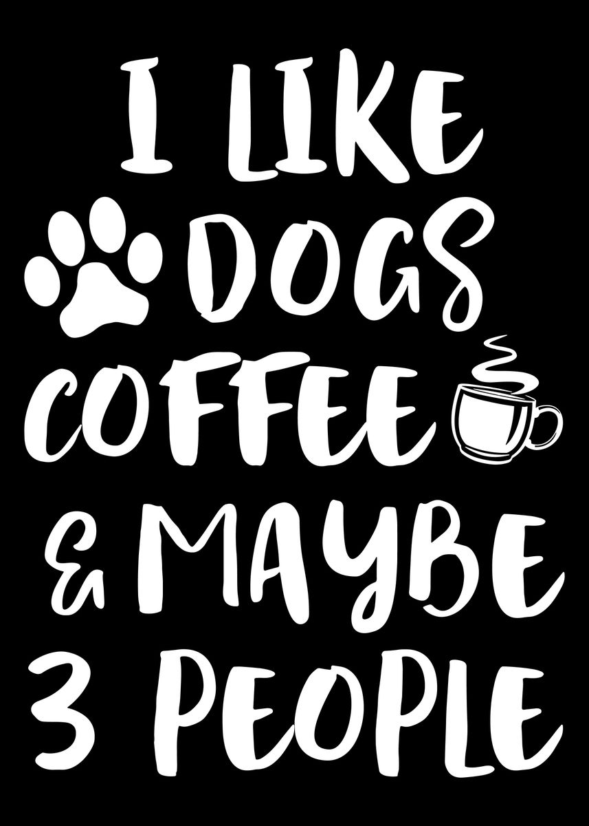 'Funny I LIKE DOGS COFFEE' Poster, picture, metal print, paint by ...