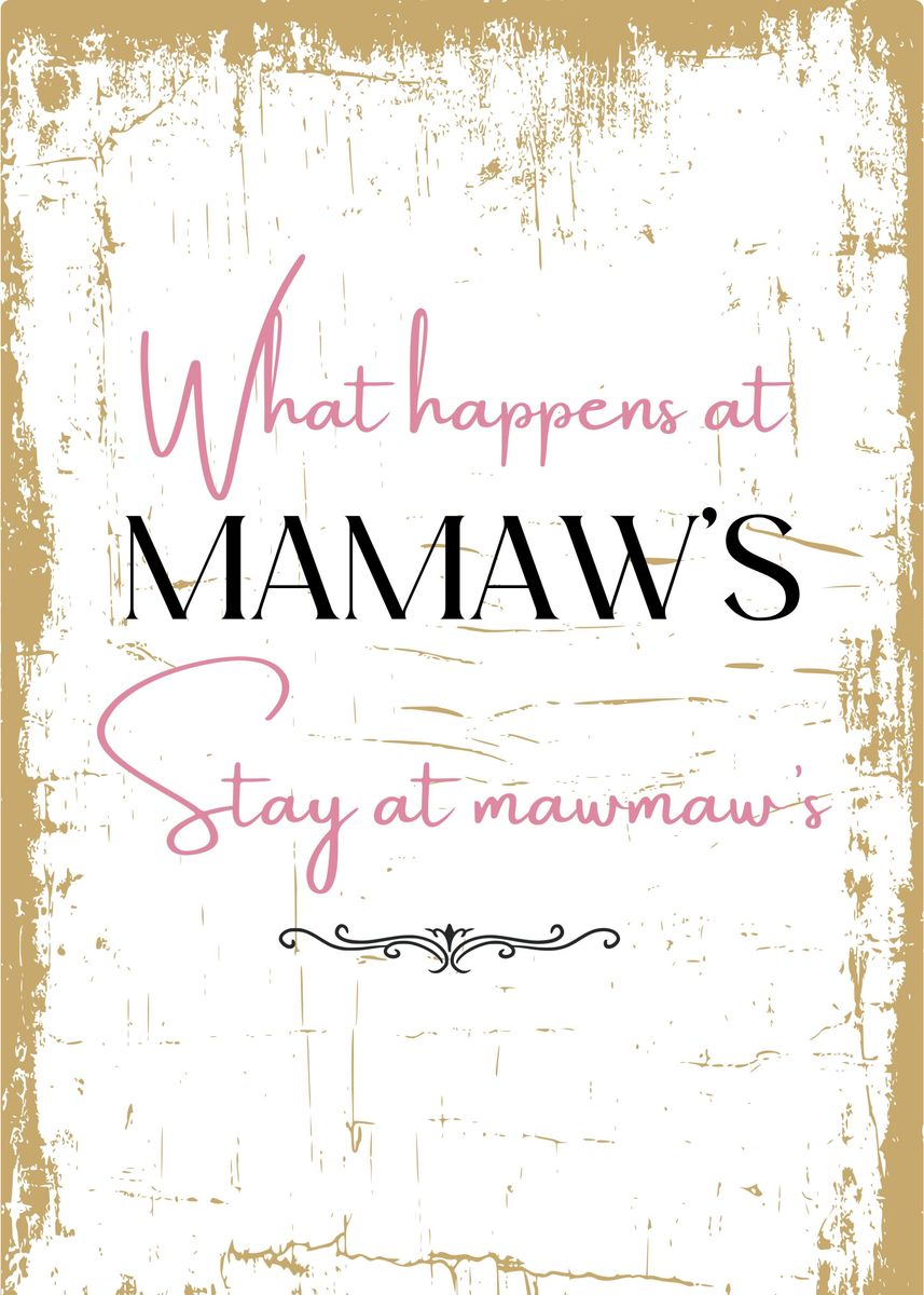 'What Happens at mamaw s' Poster, picture, metal print, paint by EDSON ...