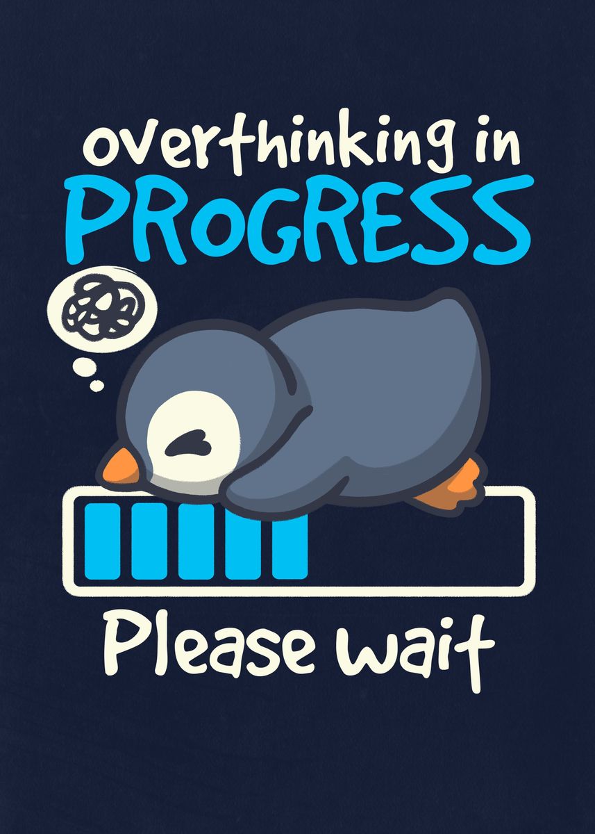 'overthinking in progress' Poster, picture, metal print, paint by ...