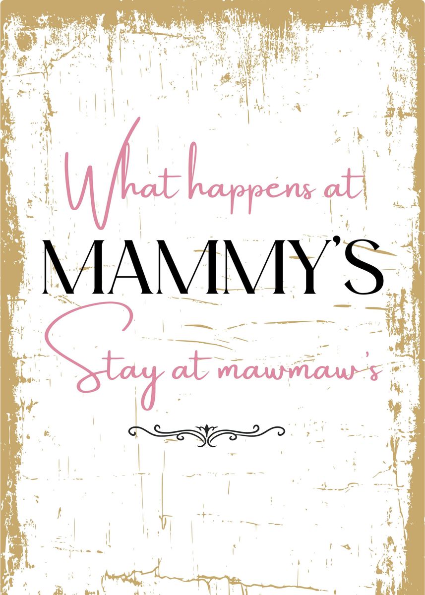 'What Happens at Mammy s' Poster, picture, metal print, paint by EDSON ...