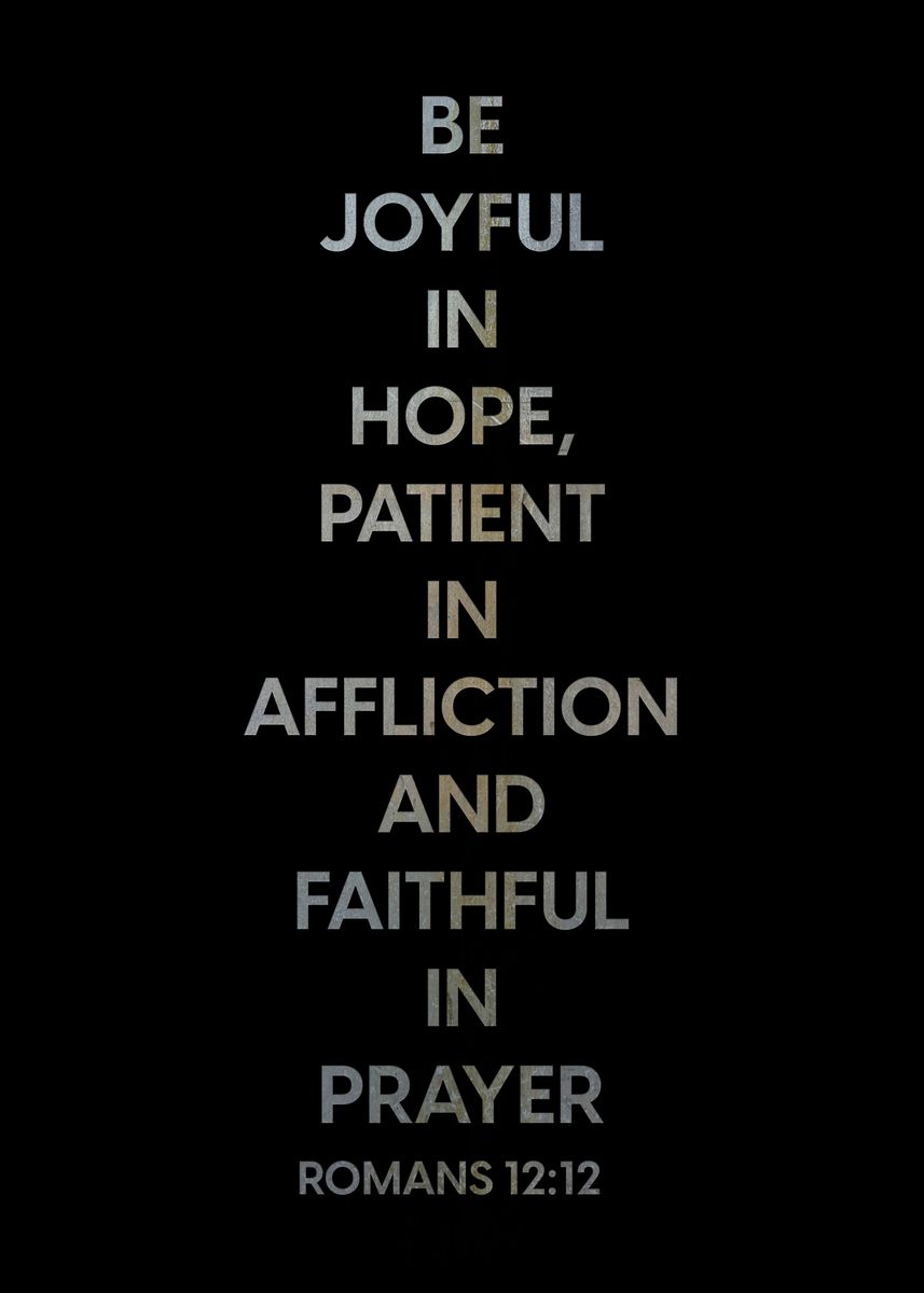 'BIBLE VERSE ROMANS 12 12' Poster, picture, metal print, paint by LAST ...