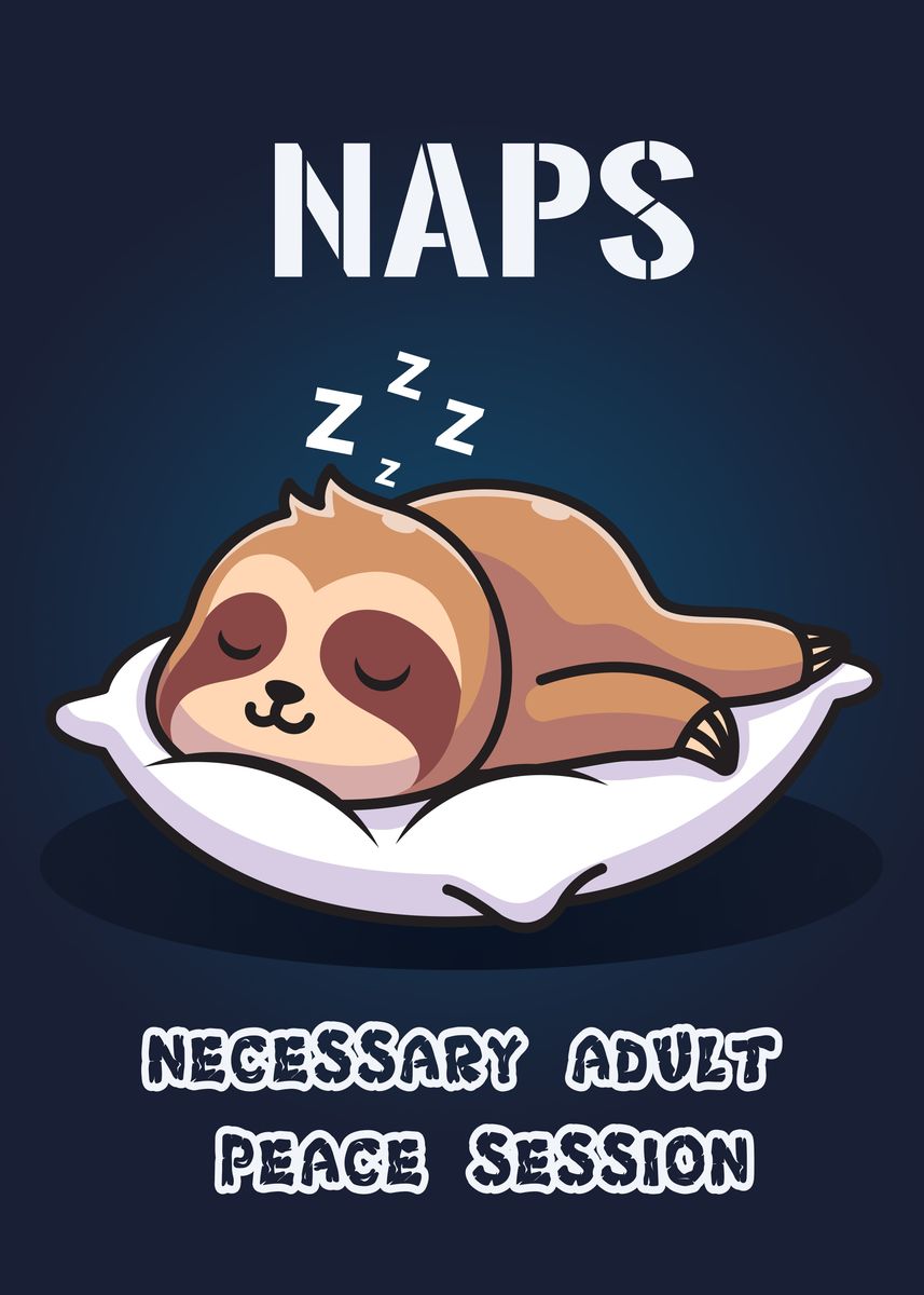 'Sloths nap necessary sleep' Poster, picture, metal print, paint by All of Posters Official ...
