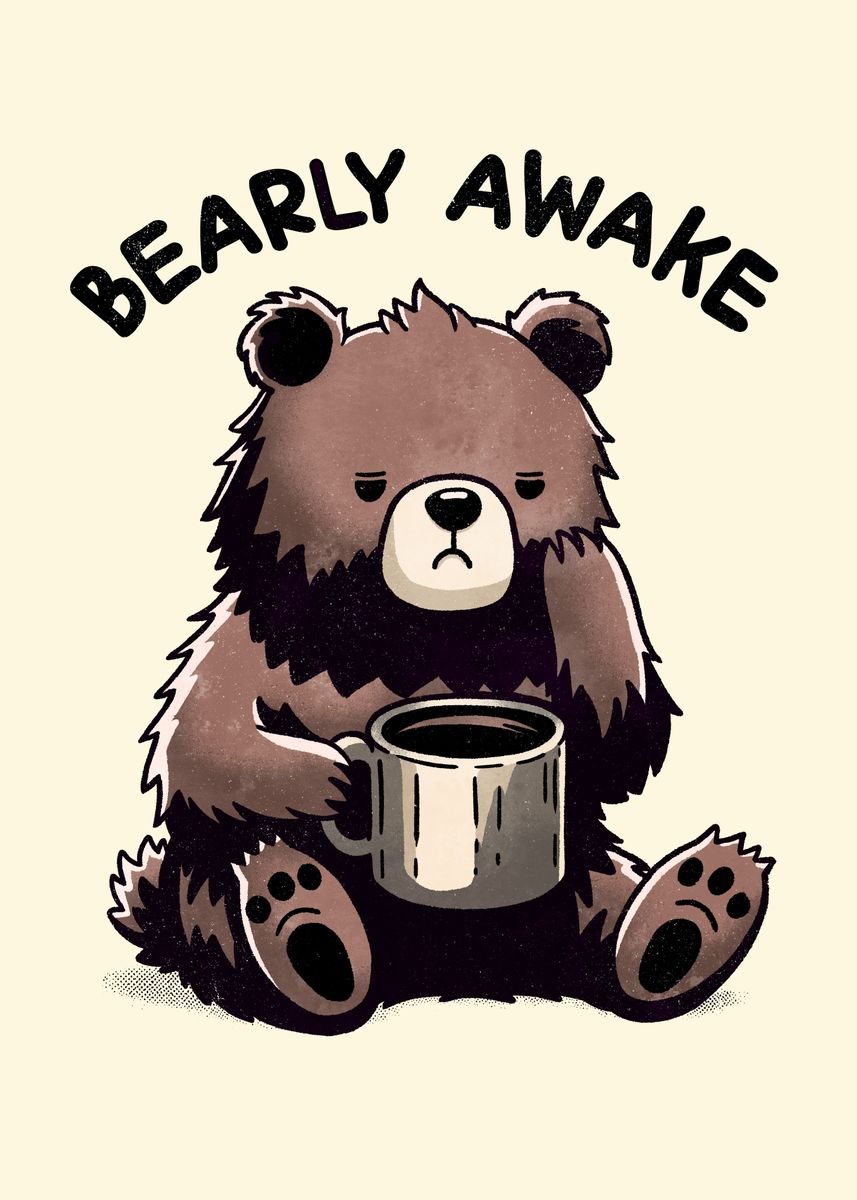 'Bearly Awake Bear' Poster, picture, metal print, paint by Fanfreak | Displate