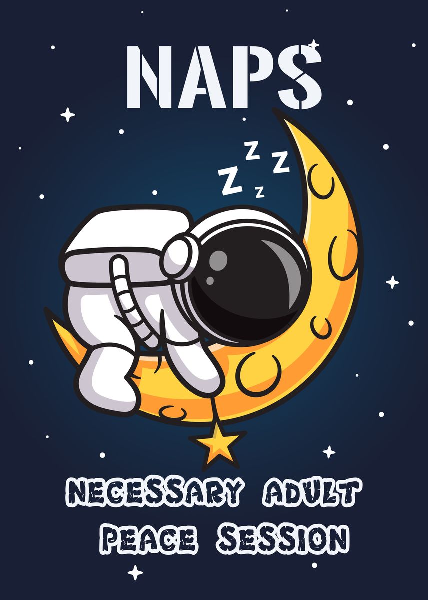 'naps necessary adult sleep' Poster, picture, metal print, paint by All ...
